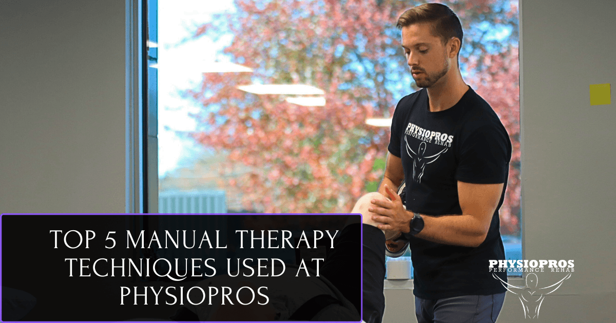 Top 5 Manual Therapy Techniques used at Physiopros